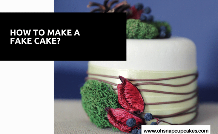 How To Make A Fake Cake? - Oh Snap! Cupcakes