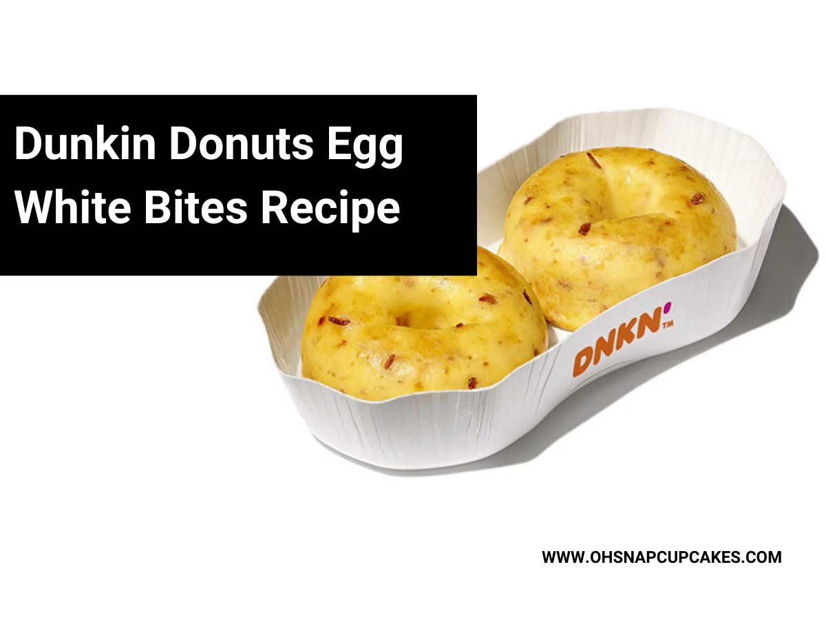 Dunkin Donuts Egg White Bites Recipe - Oh Snap! Cupcakes