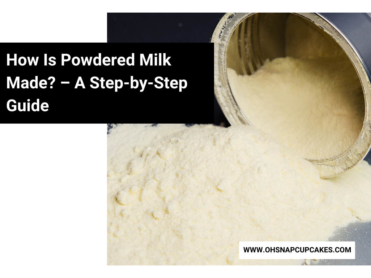 How Is Powdered Milk Made? - A Step-by-Step Guide - Oh Snap! Cupcakes
